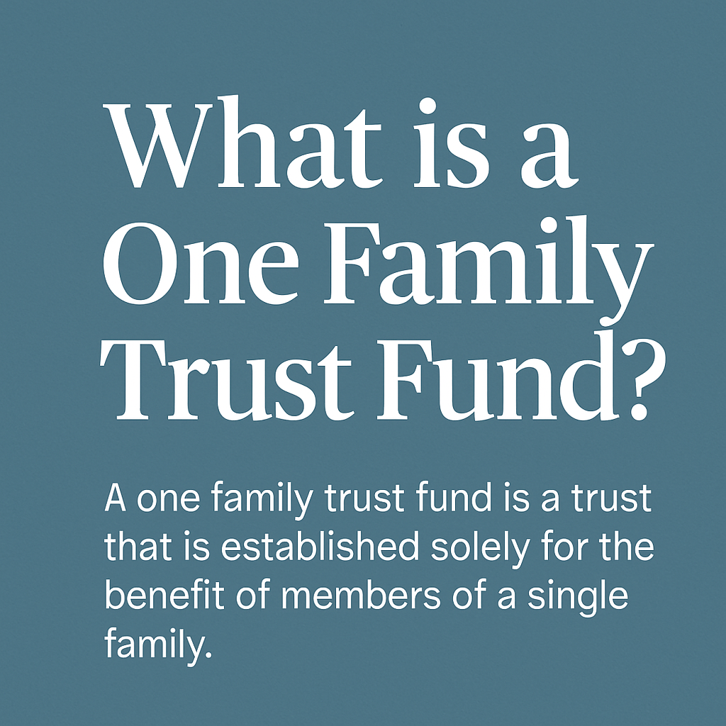 What Is a One Family Trust Fund? - MP Estate Planning UK