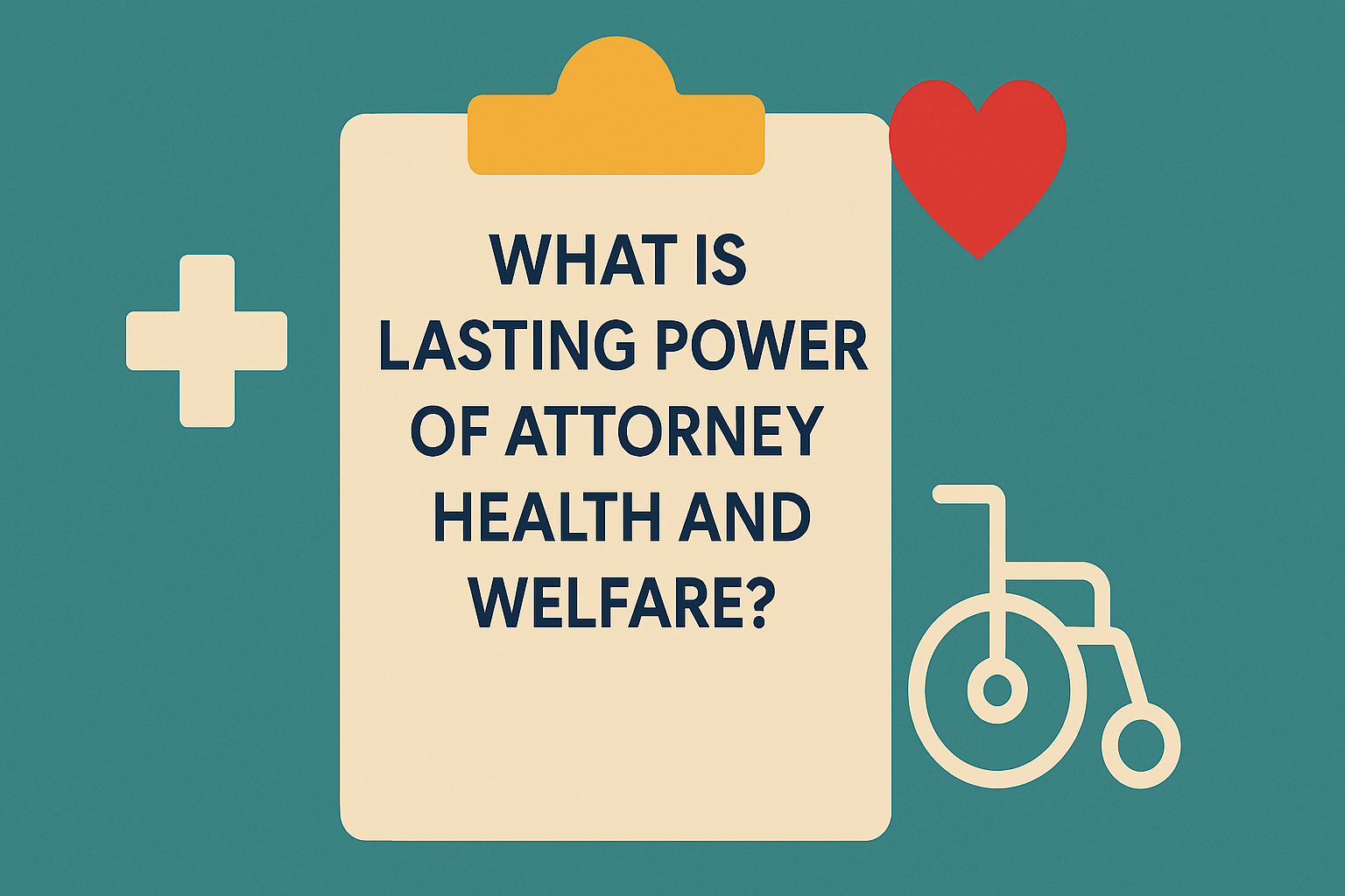 What Is Lasting Power of Attorney For Health and Welfare? - MP Estate ...